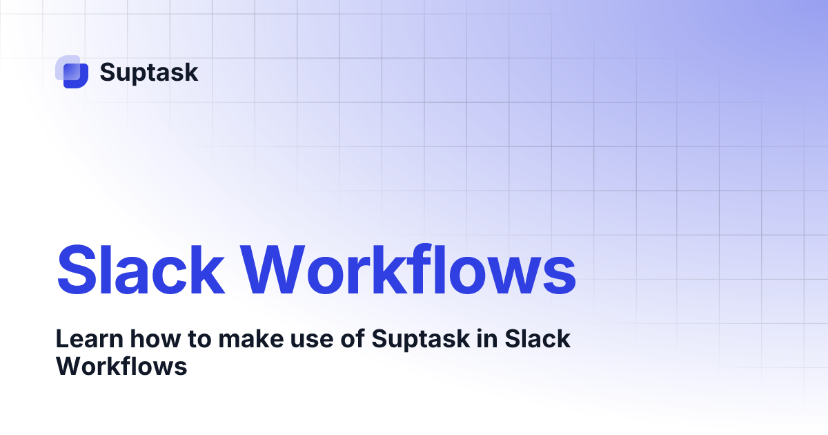 Slack Workflows | Suptask