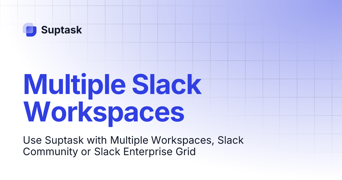 Multiple Slack Workspaces | Suptask