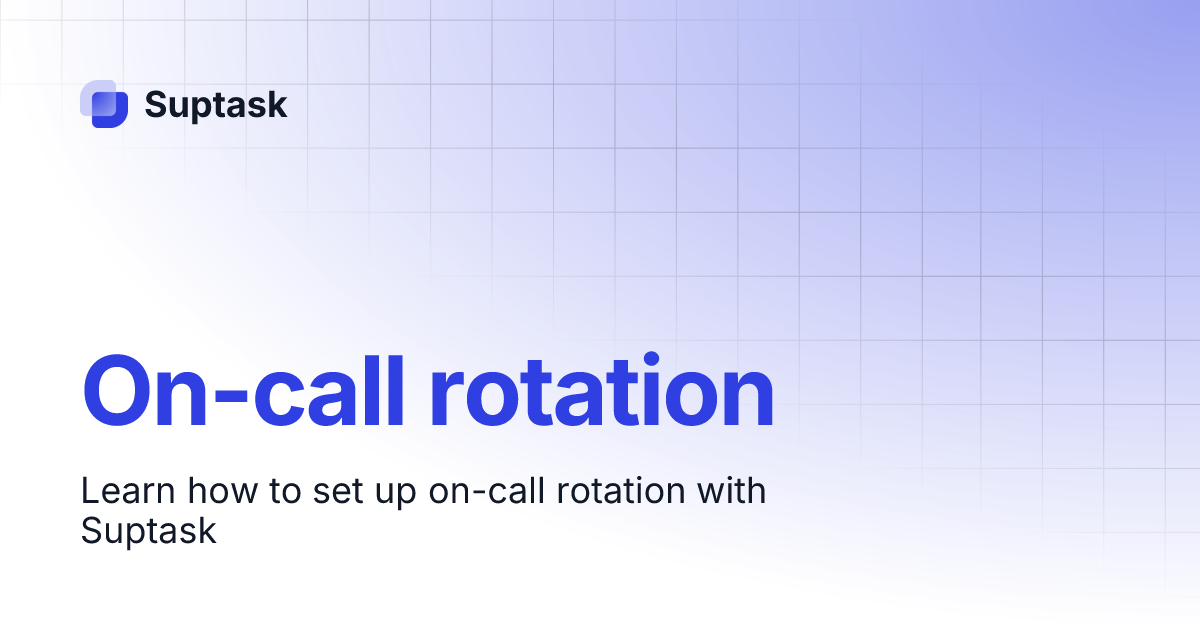 On-call rotation | Suptask