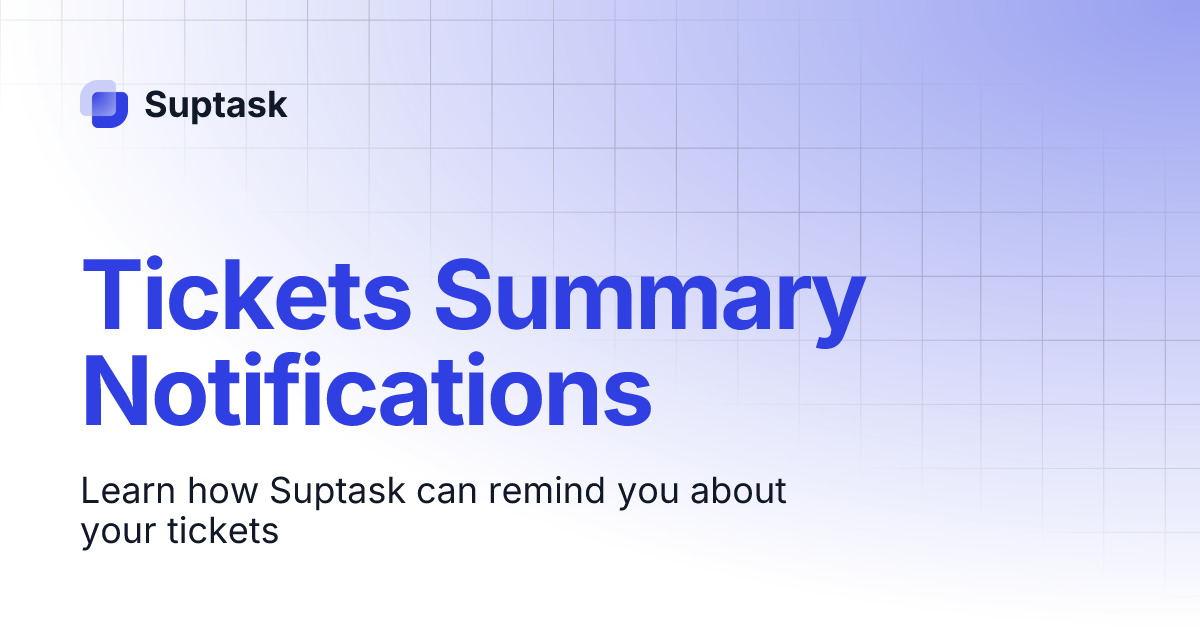 Tickets Summary Notifications | Suptask