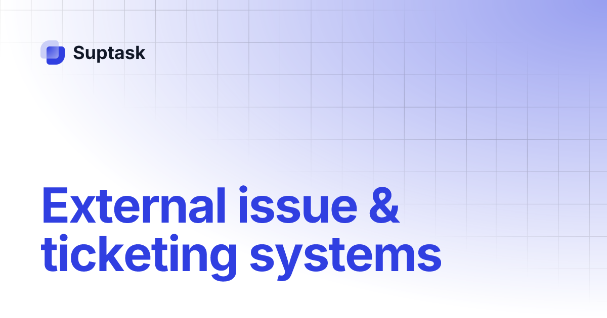 External issue & ticketing systems | Suptask