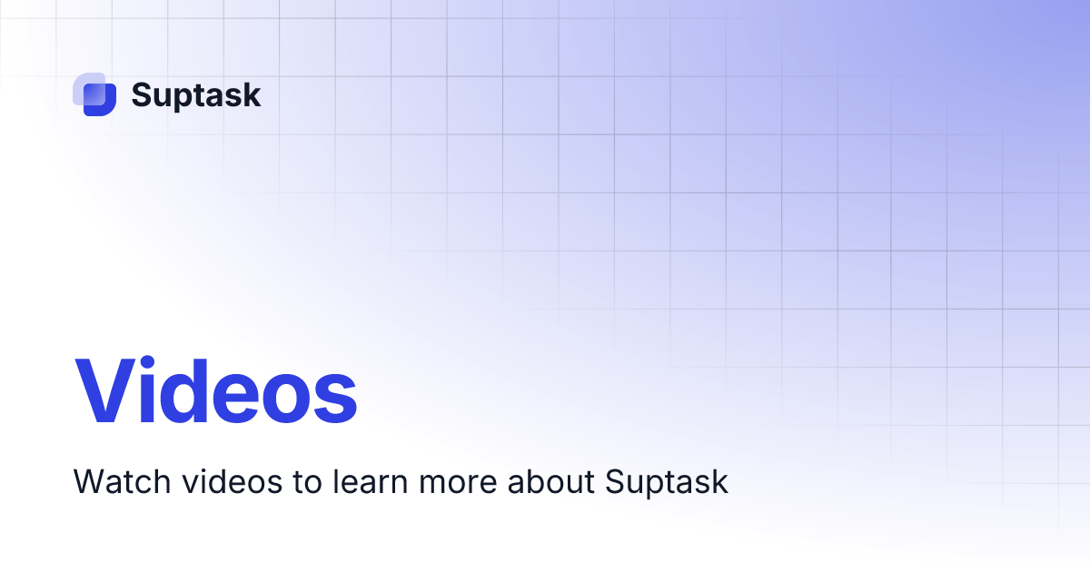 Videos | Suptask