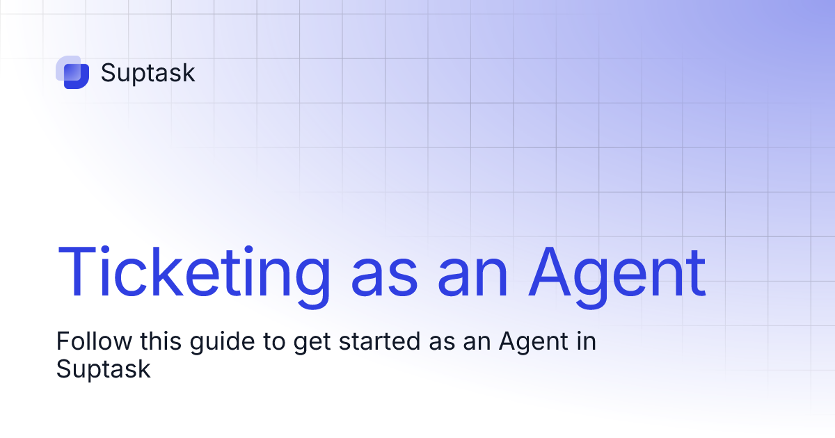 Ticketing as an Agent | Suptask