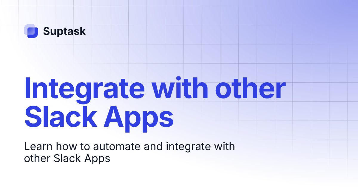 Integrate with other Slack Apps | Suptask